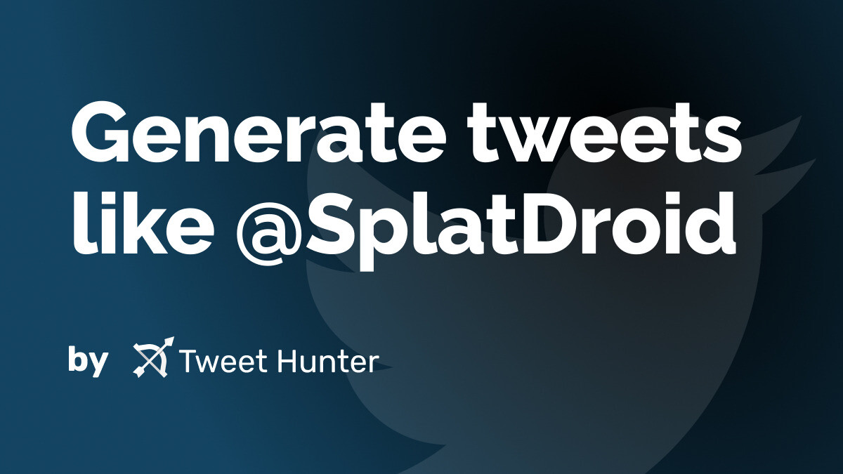 Generate Tweets like @SplatDroid with AI